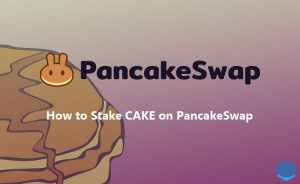 How to Stake CAKE on PancakeSwap - Dappgrid